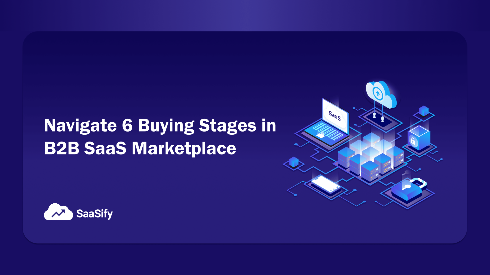 B2B SaaS Marketplace: 6 Buying Stages For Success