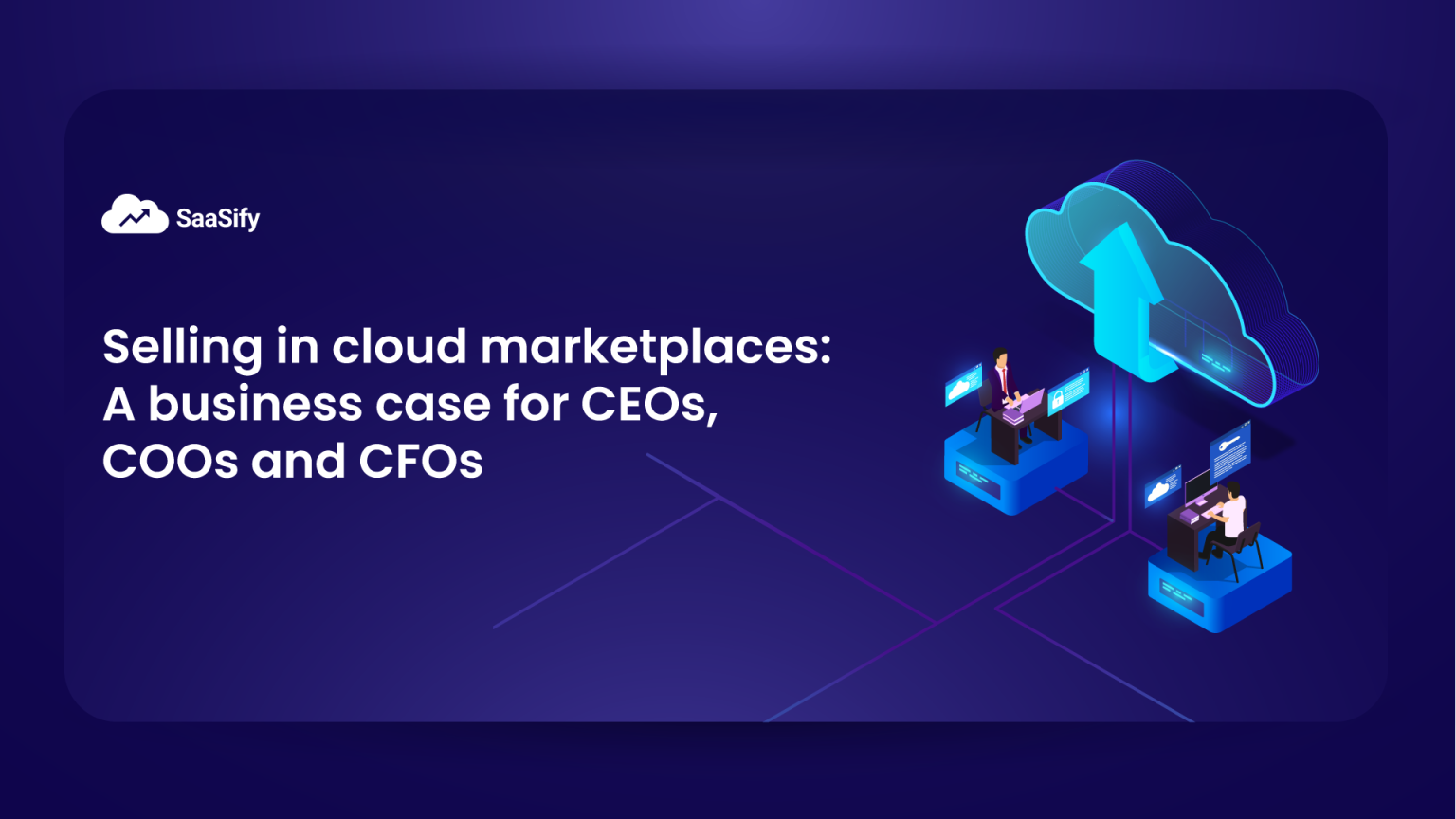 Selling In Cloud Marketplaces: A Business Case For CEOs, COOs And CFOs