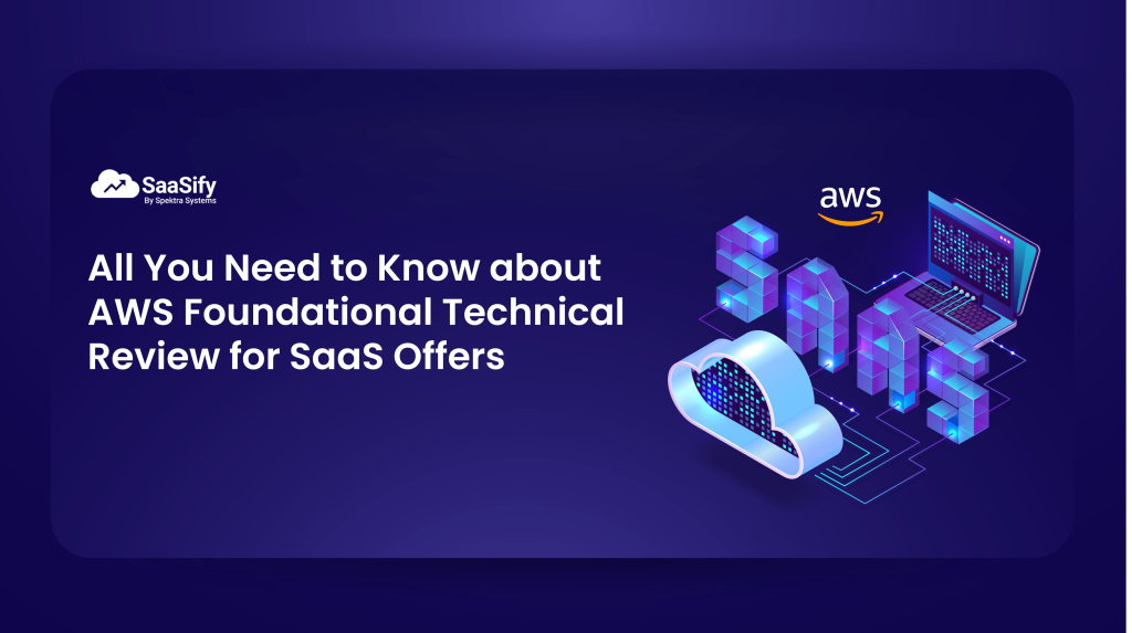 All You Need To Know About AWS Foundational Technical Review For SaaS ...