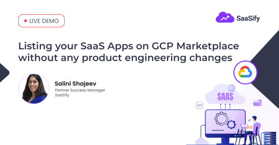 Live Demo - Listing Your SaaS Apps On GCP Marketplace Without Any Product Engineering Changes ...