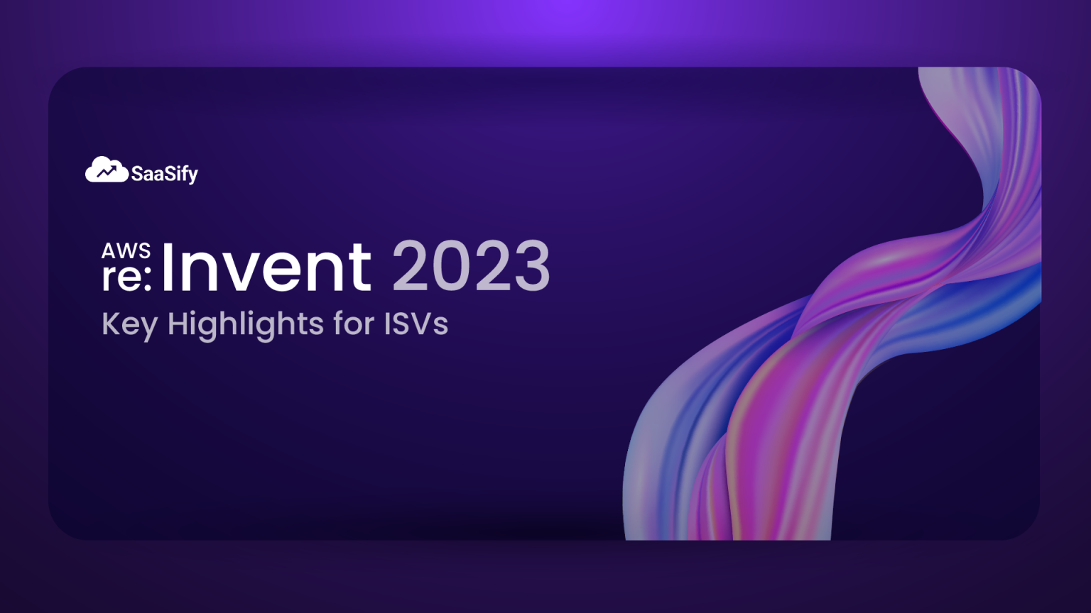 AWS Re:Invent 2023: Key Highlights For ISVs | SaaSify