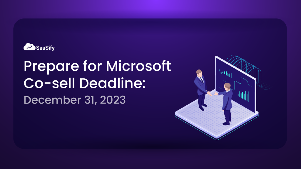 Prepare For Microsoft Co-sell Deadline: December 31, 2023