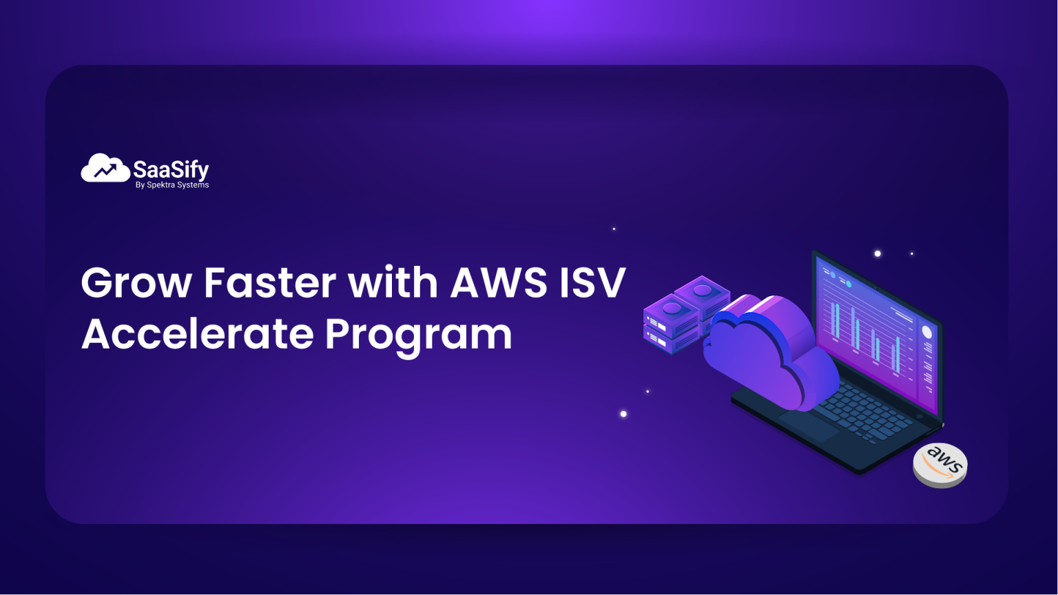 Boost Your Business: A Guide To AWS ISV Accelerate Program