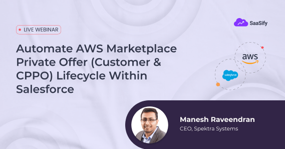 Automate AWS Marketplace Private Offer (Customer & CPPO) Lifecycle Within Salesforce | SaaSify