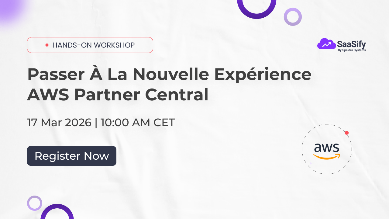 Passer à La Nouvelle Expérience AWS Partner Central | SaaSify